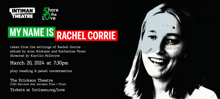 Intiman Theatre – SHARE THE LOVE 2024: My Name is Rachel Corrie – Play ...